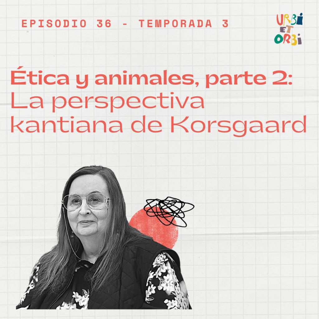 36. Ética y animales, parte 2: La perspectiva Kantiana de Korsgaard ...
